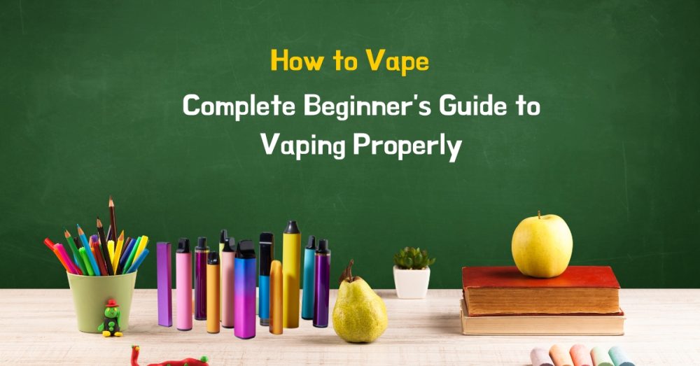 How to Vape: Complete Beginner's Guide to Vaping Properly 2025